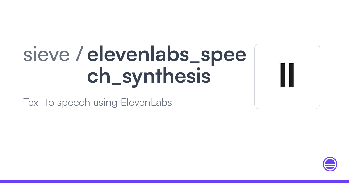 Elevenlabs Speech Synthesis by Sieve — Run with an API Elevenlabs Speech Synthesis by Sieve — Run with an API